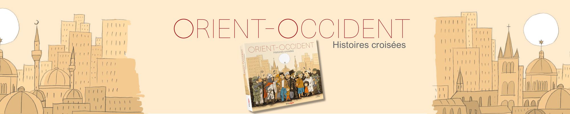 Orient-Occident, histoires croisées – Institut des cultures arabes et ...